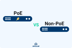 POE vs. Non-POE Switches: What's the Difference? | Impulse